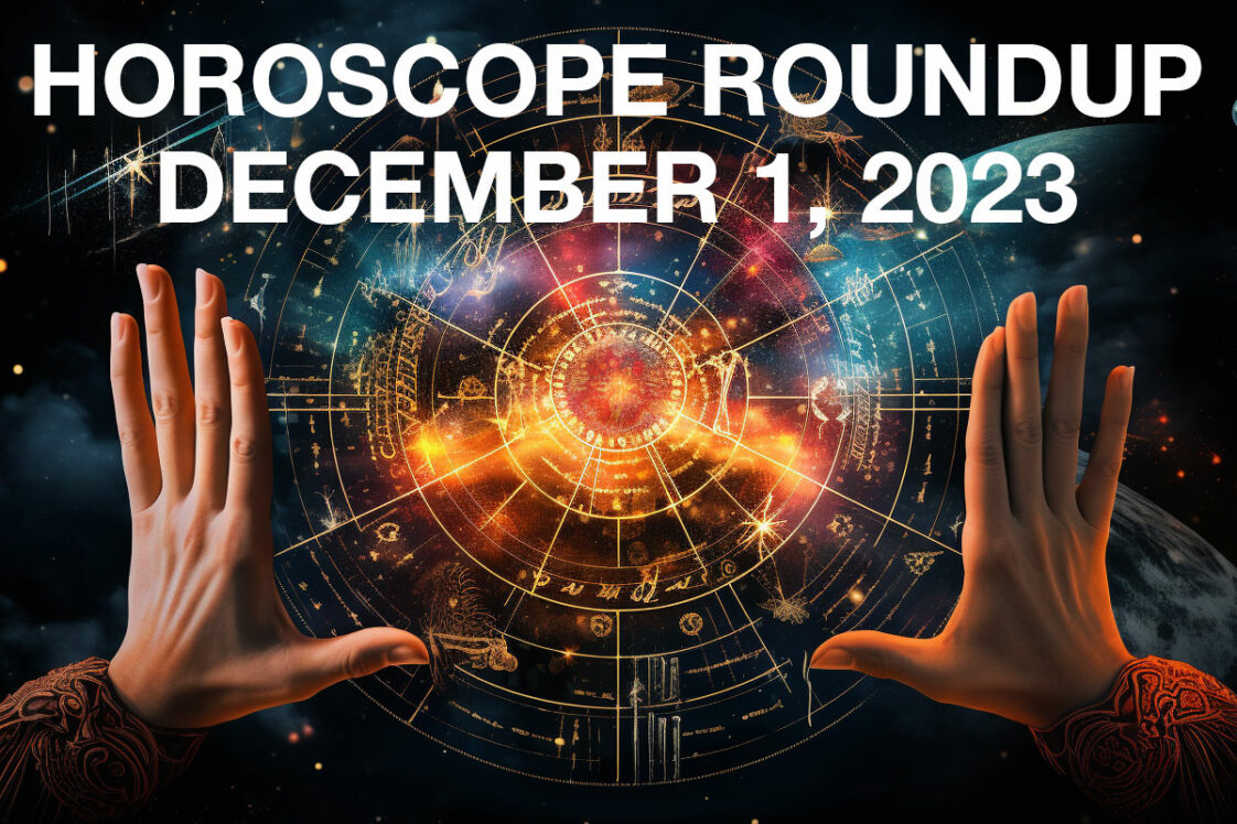 Horoscope Roundup - December 1, 2023